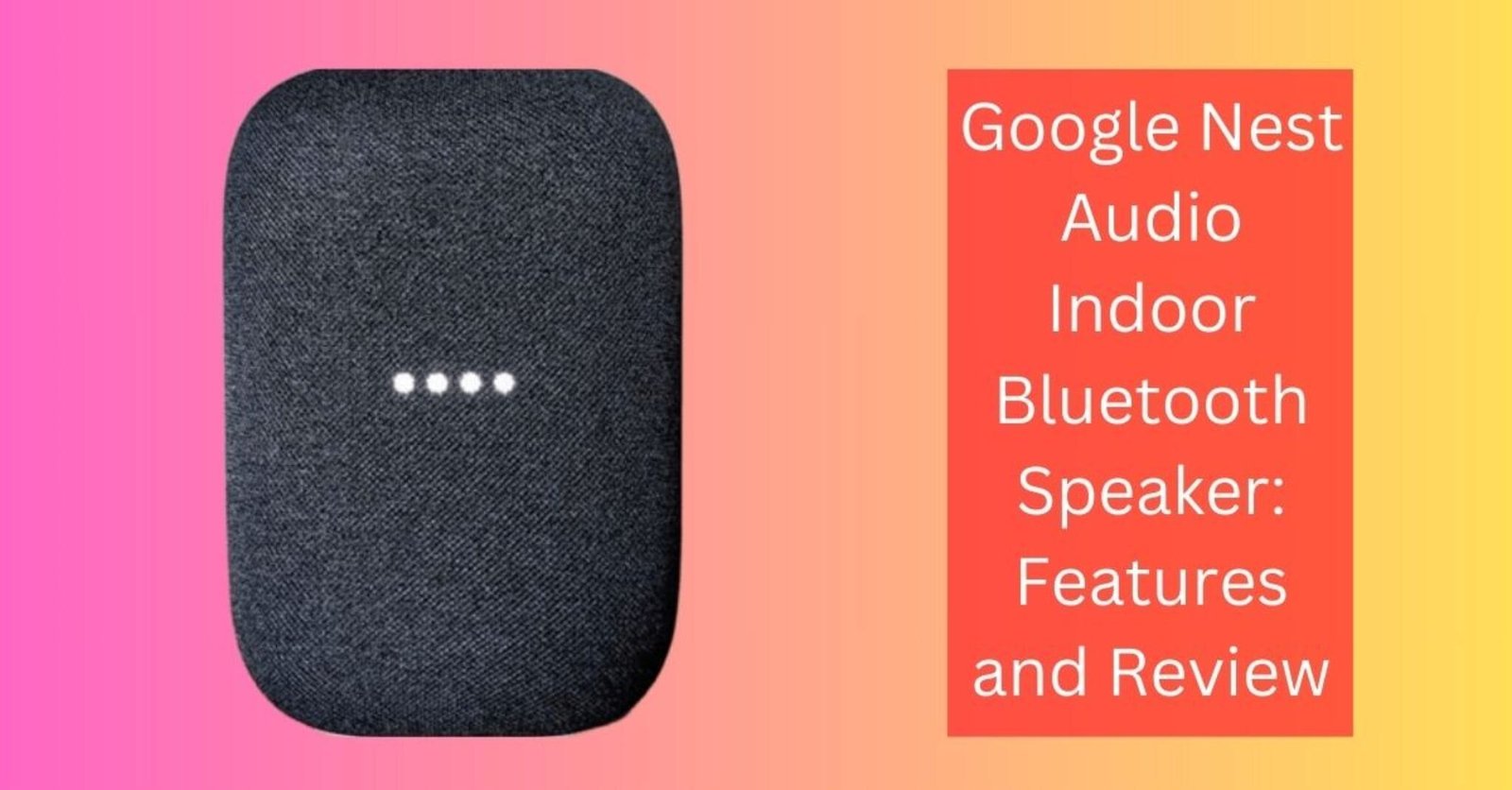 Google Nest Audio Speaker: Features and Review - WhatSpeaker.Com